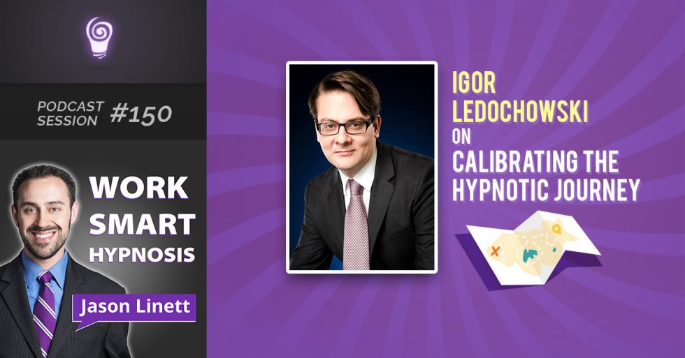 Session #150: Igor Ledochowski on Calibrating the Hypnotic Journey